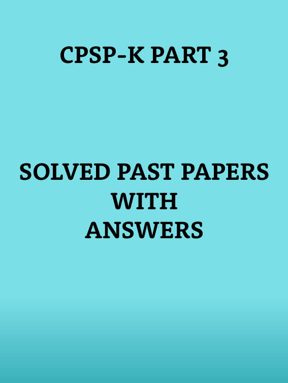 PAST PAPERS WITH ANSWERS – CPSP-K REVISION